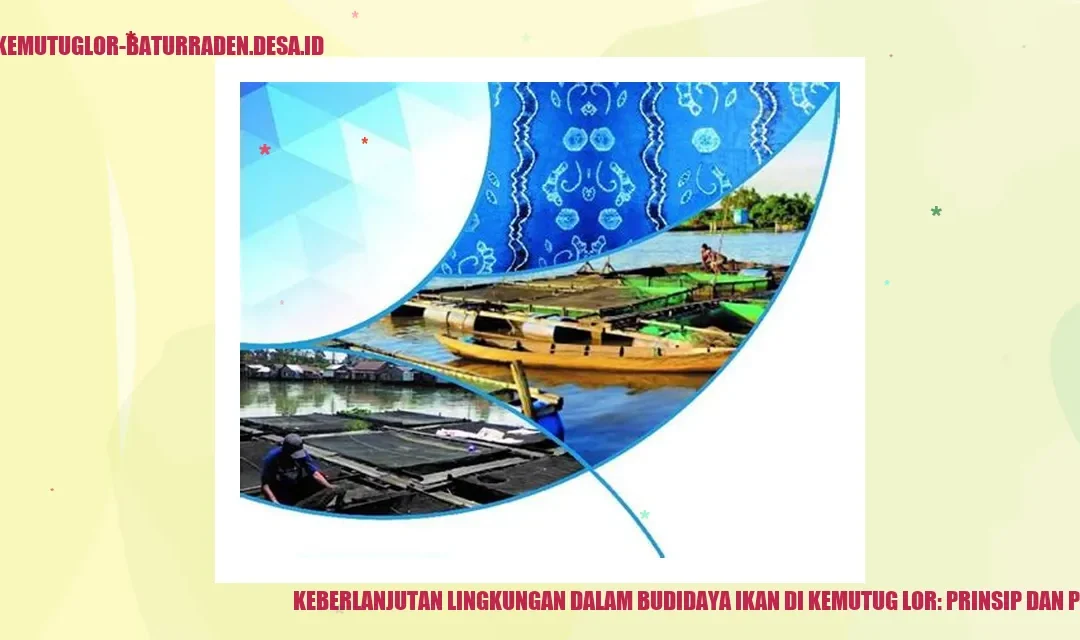 Keberlanjutan Lingkungan dalam Budidaya Ikan di Kemutug Lor: Prinsip dan Praktik - Kemutug ...