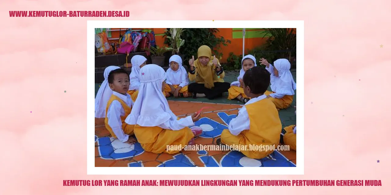 Kemutug Lor yang Ramah Anak: Mewujudkan Lingkungan yang Mendukung ...