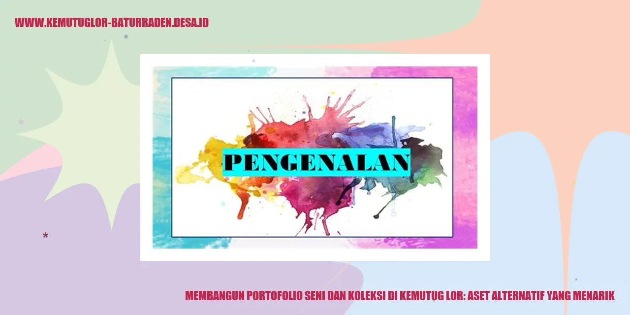 Membangun Portofolio Seni dan Koleksi di Kemutug Lor: Aset Alternatif ...