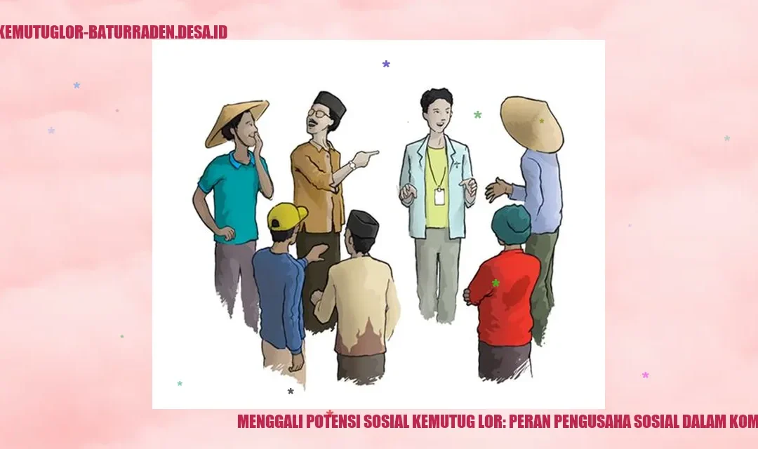 Menggali Potensi Sosial Kemutug Lor: Peran Pengusaha Sosial dalam ... Menggali Potensi Sosial Kemutug Lor: Peran Pengusaha Sosial dalam ...