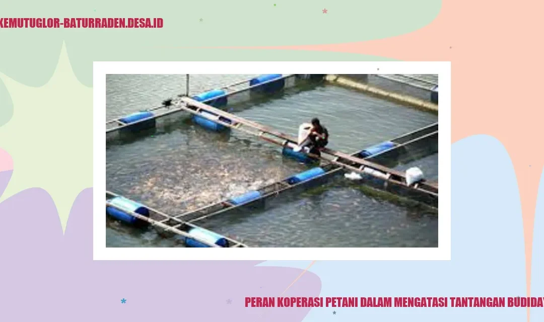 Peran Koperasi Petani dalam Mengatasi Tantangan Budidaya Ikan - Kemutug LorDesa Kemutug Lor ...