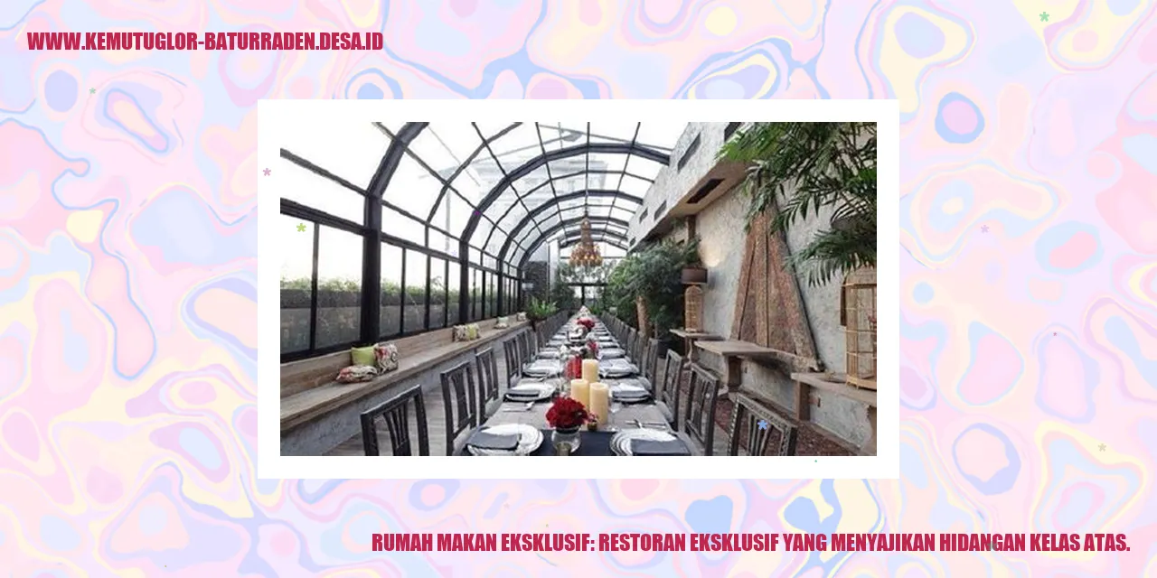 Rumah Makan Eksklusif: Restoran eksklusif yang menyajikan hidangan ...